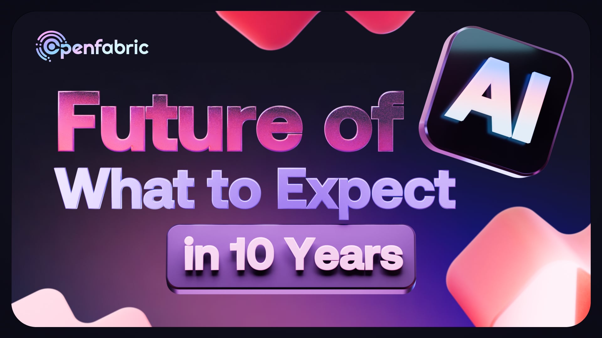 Future of AI: What to Expect in 10 Years